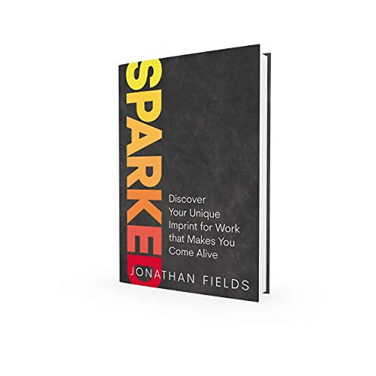 Sparked: Discover Your Unique Imprint for Work that Makes You Come Alive