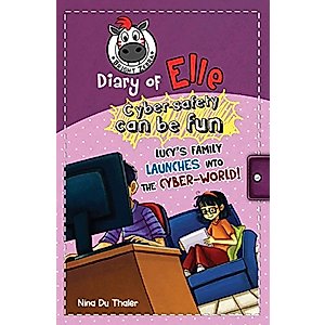 Lucy's family launches into the cyber-world!: Cyber safety can be fun [Internet safety for kids] (Diary of Elle: Cyber-safety can be fun!)
