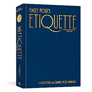 Emily Post's Etiquette, The Centennial Edition (Emily's Post's Etiquette)