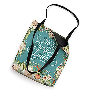 Floral Inspirational Christian Scripture 1 Corinthians 16:14 Tote Bag
