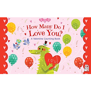 How Many Do I Love You? A Valentine Counting Padded Picture Board Book, Ages 1-5 ( )