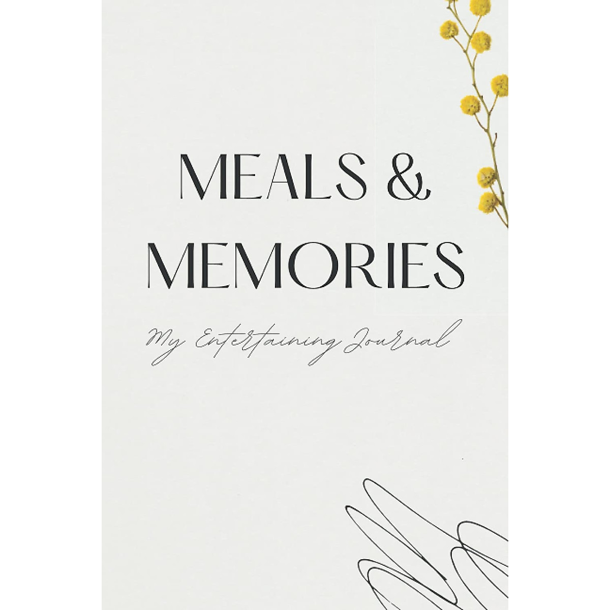 Meals & Memories - My Entertaining Journal: Hostess book to record special events and meals with family and friends.