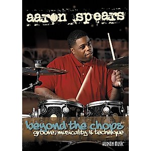 Aaron Spears Beyond the Chops: Groove, Musicality and Technique