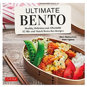 Ultimate Bento: Healthy, Delicious and Affordable: 85 Mix-and-Match Bento Box Recipes