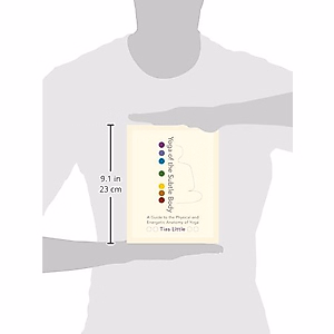 Yoga of the Subtle Body: A Guide to the Physical and Energetic Anatomy of Yoga