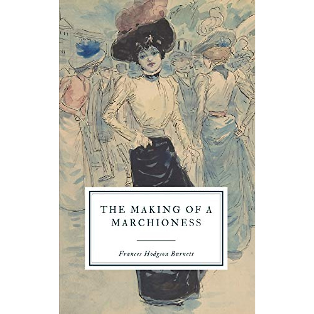 The Making of a Marchioness: or, Emily Fox-Seton