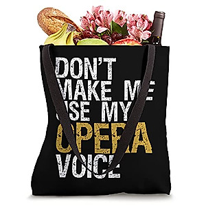 Don't Make Me Use My Opera Voice Shirt Opera Singer Gift Tote Bag
