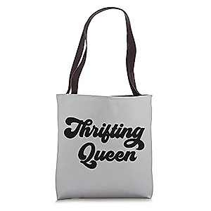 Thrifting Queen / Thrift Store Love / Funny Thrifter Saying Tote Bag