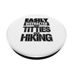 Funny Easily Distracted by TITTIES & HIKING PopSockets Swappable PopGrip