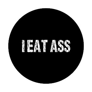 I Eat Ass Funny Sexy Adult Humor Distressed Profanity Design PopSockets PopGrip: Swappable Grip for Phones & Tablets