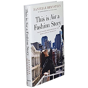 This is Not a Fashion Story: Taking Chances, Breaking Rules, and Being a Boss in the Big City
