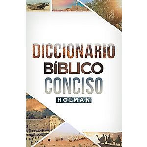 Diccionario Bíblico Conciso Holman | Holman Concise Bible Dictionary (Spanish Edition)