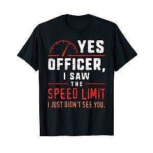 Yes Officer Speeding Fun For Men Car Enthusiasts & Mechanics T-Shirt