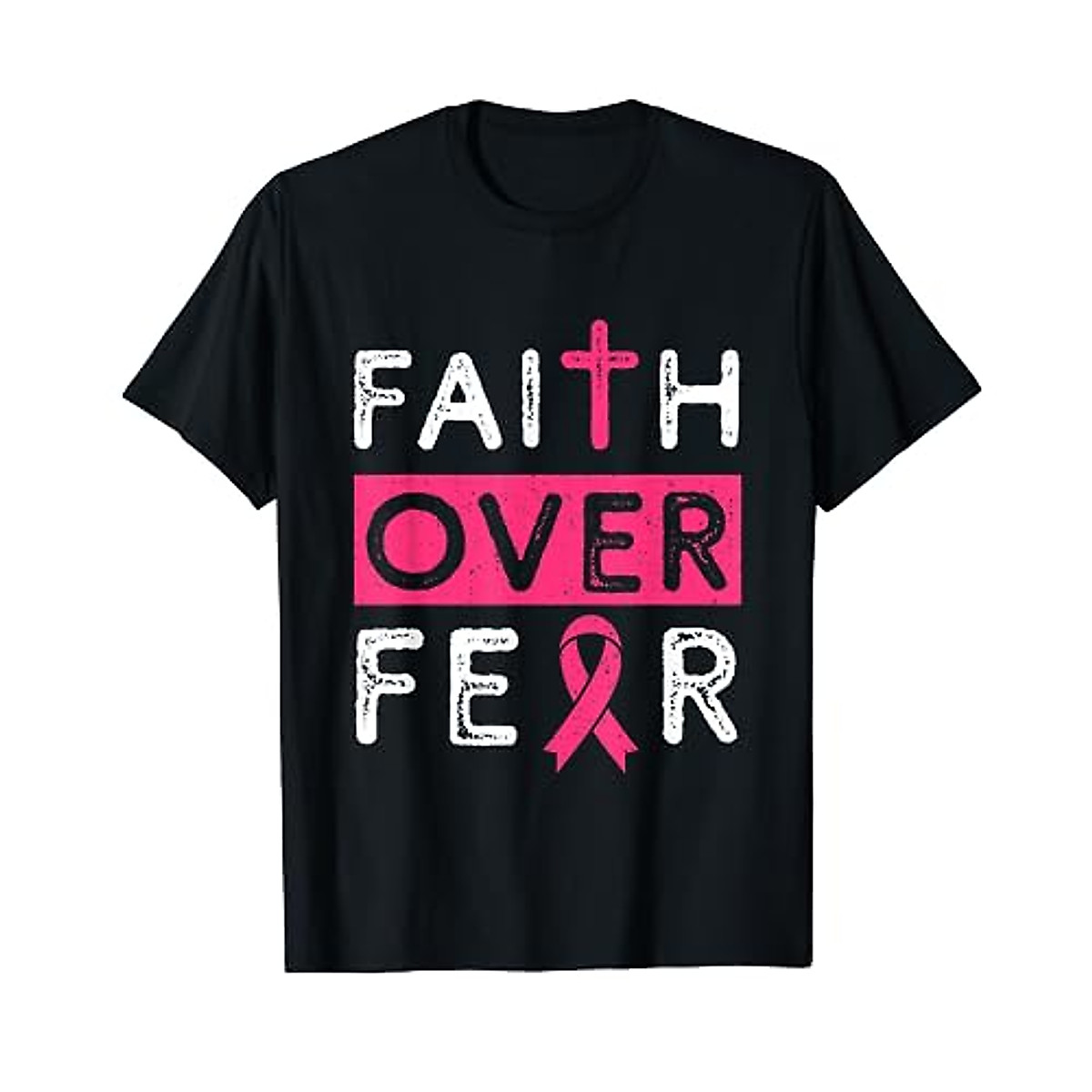 Faith Over Fear Pink Ribbon Breast Cancer Awareness Women T-Shirt