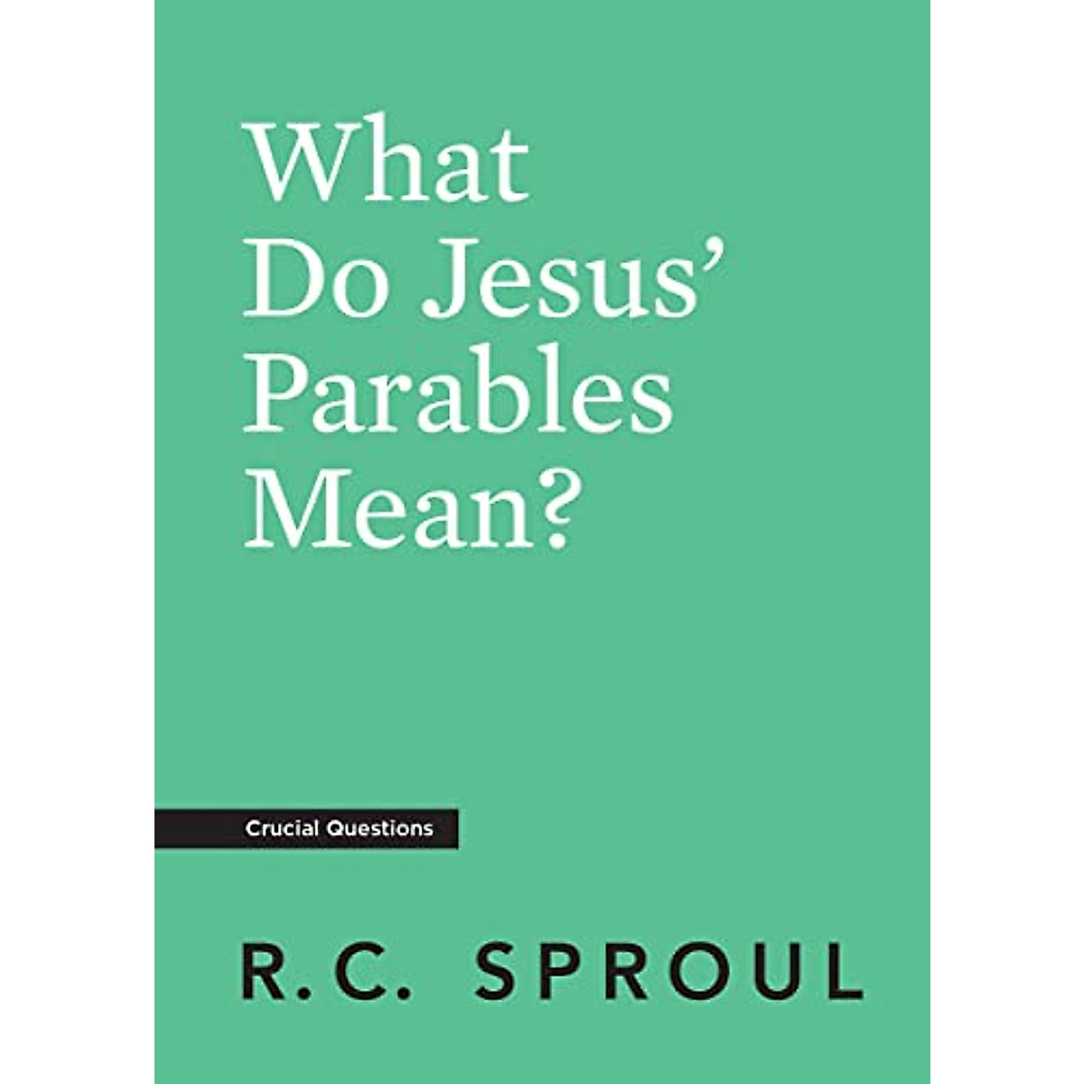 What Do Jesus' Parables Mean? (Crucial Questions)