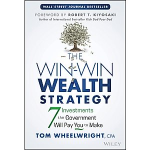 The Win-Win Wealth Strategy: 7 Investments the Government Will Pay You to Make