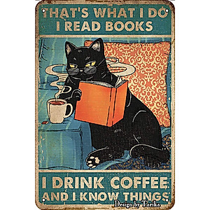 That's What I Do I Read Books I Drink Coffee and I Know Things Cat Tin Vintage Look 8X12 Inch Decoration Art Sign for Home Kitchen Bathroom Farm Garden Garage Inspirational Quotes Wall Decor