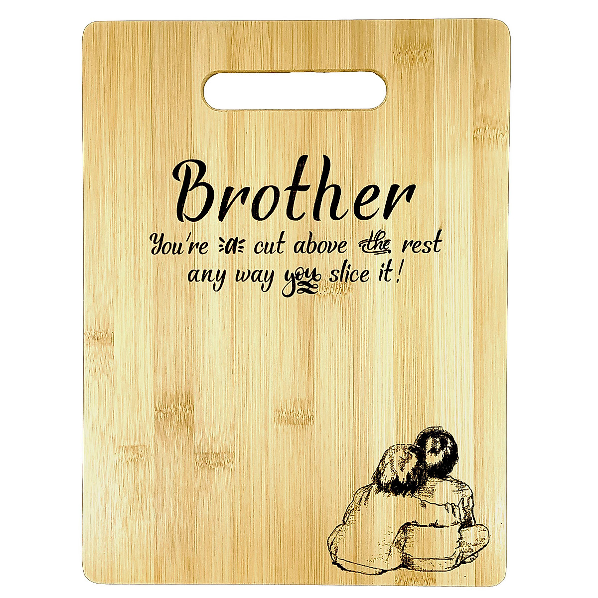 Gift for Brother-Brother Gift-Cut Above the rest Engraved Bamboo Cutting board 9” x 12 (Brother Orig)