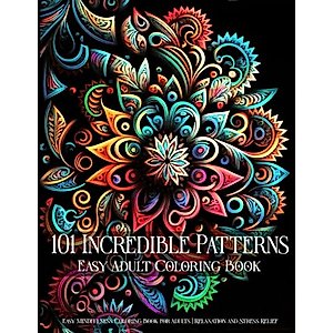 101 Incredible Patterns | An Easy Mindfulness Coloring Book for Adults for Relaxation and Stress Relief | Easy Adult Coloring Book (Incredible ... for Adults for Relaxation and Stress Relief)