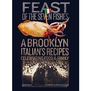 Feast of the Seven Fishes: A Brooklyn Italian's Recipes Celebrating Food and Family