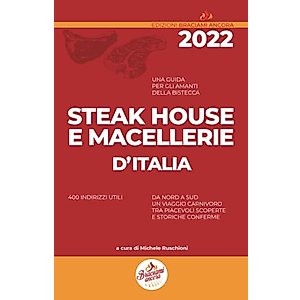STEAK HOUSE E MACELLERIE D'ITALIA: LA GUIDA PER GLI AMANTI DELLA BISTECCA (Italian Edition)