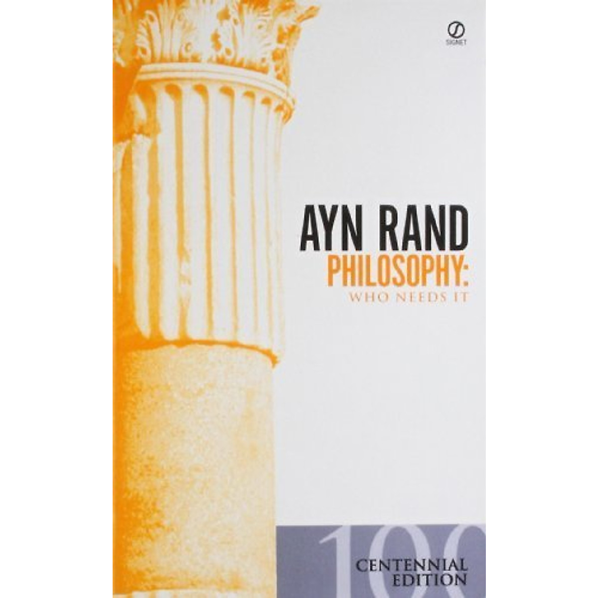 Philosophy: Who Needs It (The Ayn Rand Library Vol. 1) by Rand, Ayn (November 1, 1984) Mass Market Paperback