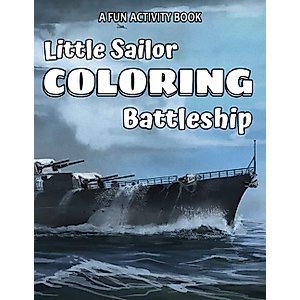 Little Sailor Coloring Battleship: A Fun Activity Book: 40+ Battleships, Destroyers, Carriers, Submarines (Another cover)