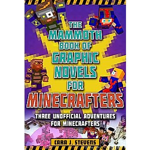 The Mammoth Book of Graphic Novels for Minecrafters: Three Unofficial Adventures for Minecrafters (Unofficial Graphic Novel for Minecrafters)