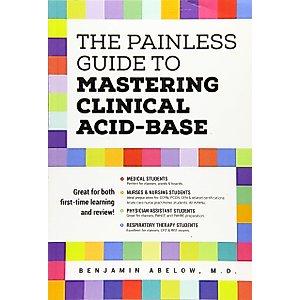 The Painless Guide To Mastering Clinical Acid-Base