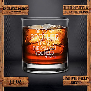 Being my Brother is Really The Only Gift You Need Whiskey Glass - Sarcastic Gift for Brothers