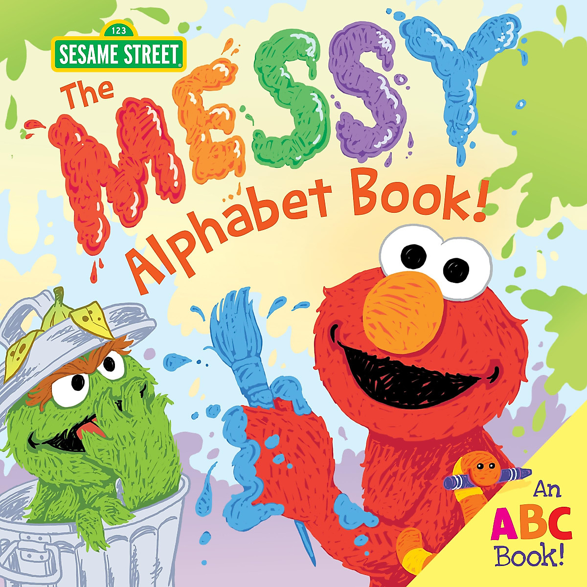 The Messy Alphabet Book!: A Silly ABC Story of Creative Fun with Oscar the Grouch, Elmo & Friends! (Back to School Playful Learning for Toddlers and Kids) (Sesame Street Scribbles)