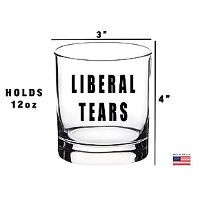 Funny Liberal Tears Old Fashioned Whiskey Glass Drinking Cup Gift For Conservative or Republican