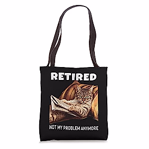 Retired Not My Problem Anymore Funny Cat Retirement Gift Tote Bag