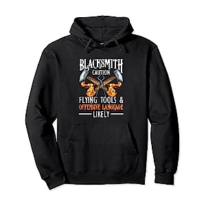 Forging Blacksmithing Forge Blacksmith Caution Flying Tools Pullover Hoodie
