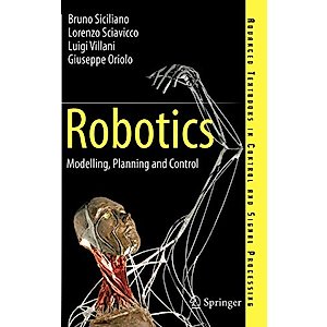 Robotics: Modelling, Planning and Control (Advanced Textbooks in Control and Signal Processing)