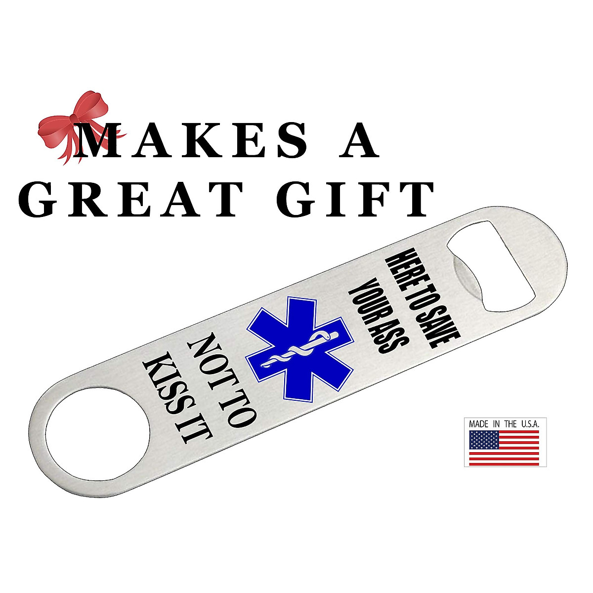 EMT EMS Paramedic Speed Bottle Opener Heavy Duty Gift Ambulance Here to Save