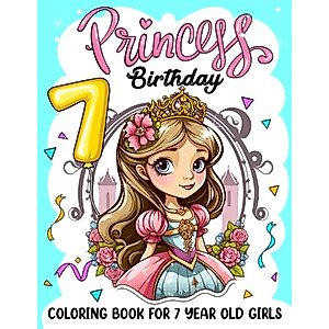 Princess Birthday Coloring Book For 7 Year Old Girls: Cute Books For 7 Year Old Girls, Fairy Tale Favors For Girls, Princess Coloring Book, Princess ... Coloring Book, 7 Year Old Girl Gift Ideas.