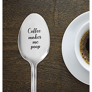 Funny Gifts | Coffee Makes Me Poop Engraved Spoon | Coffee Tea Lover Gift For Birthday | Anniversary | Christmas Stocking Stuffer | Stainless Steel 7 inches Teaspoon