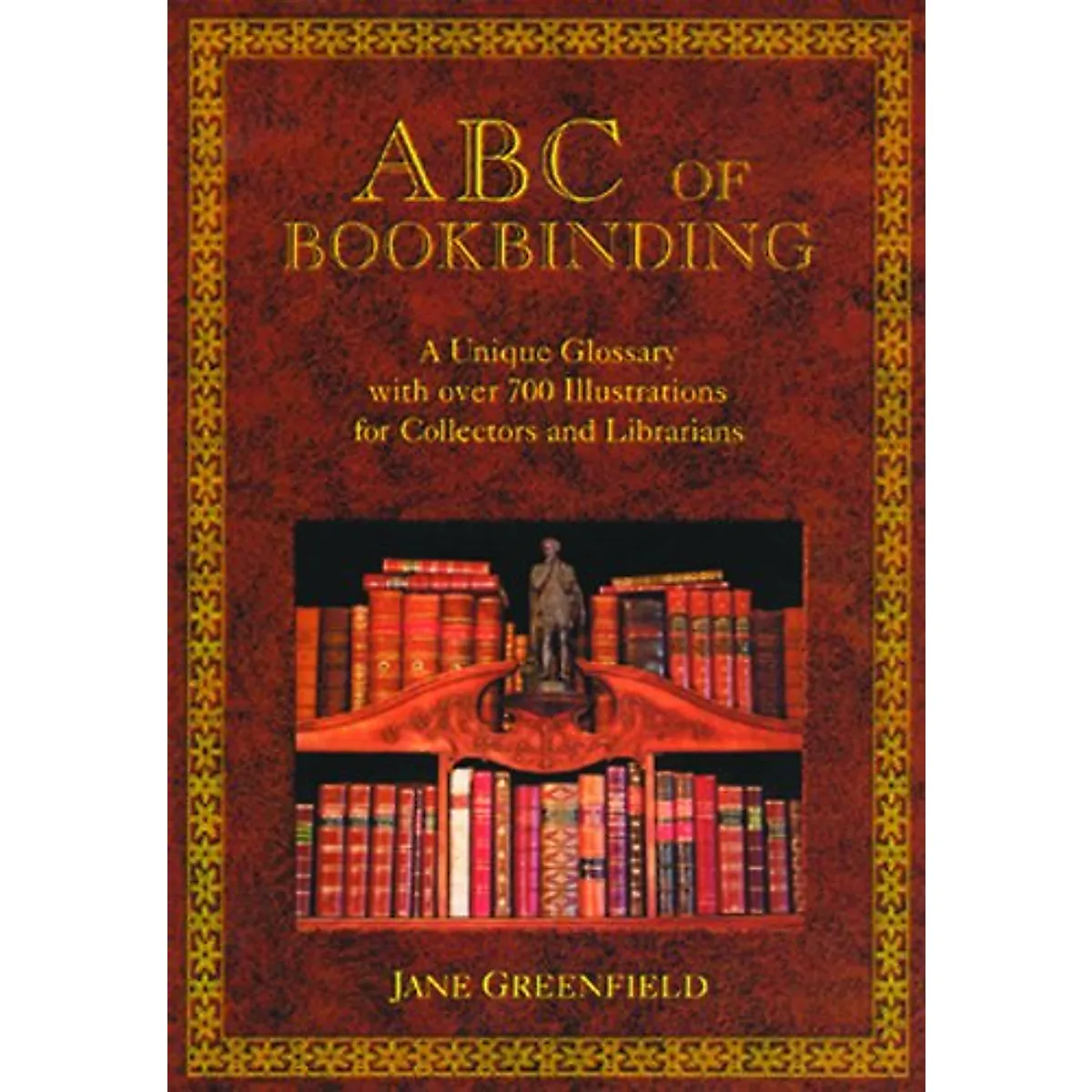 ABC of Bookbinding: An Illustrated Glossary of Terms for Collectors and Conservators