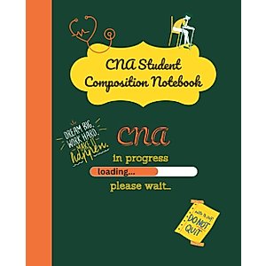 CNA Student Composition Workbook Notebook: Orientation Notes, Supplies Needed For Class, Basic Math Conversions, Skills Supplies For Home | CNA ... Assistant | Males, Females | 7.5 x 9.25"