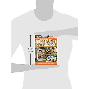 The Complete Photo Guide to Sheds, Barns & Outbuildings (Black & Decker Complete Photo Guide)