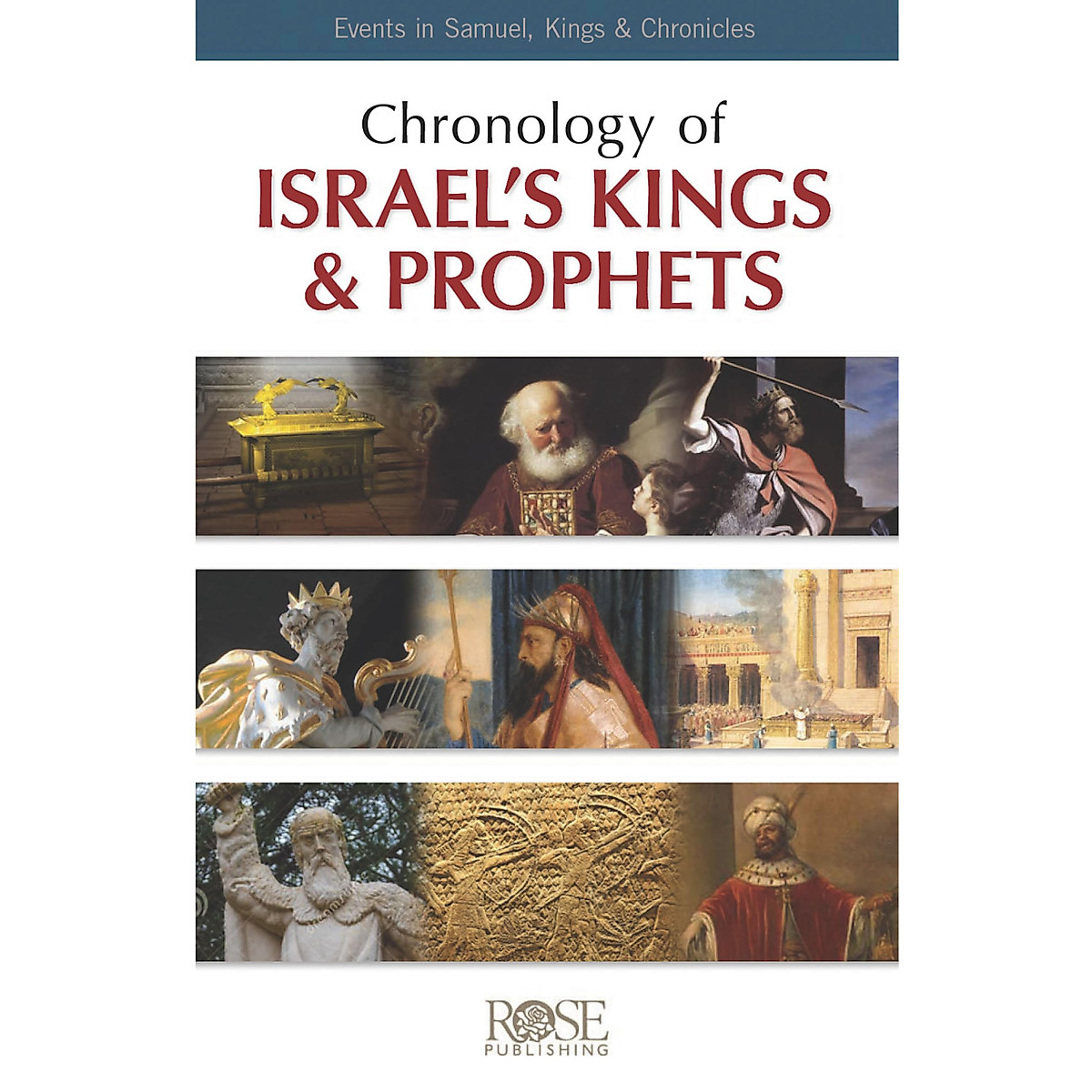 Chronology of Israel's Kings and Prophets: Events In Samuel, Kings & Chronicles