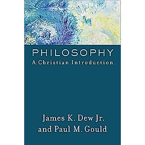 Philosophy: A Christian Introduction