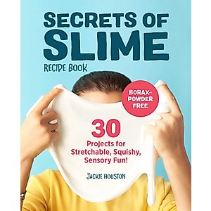 Secrets of Slime Recipe Book: 30 Projects for Stretchable, Squishy, Sensory Fun!