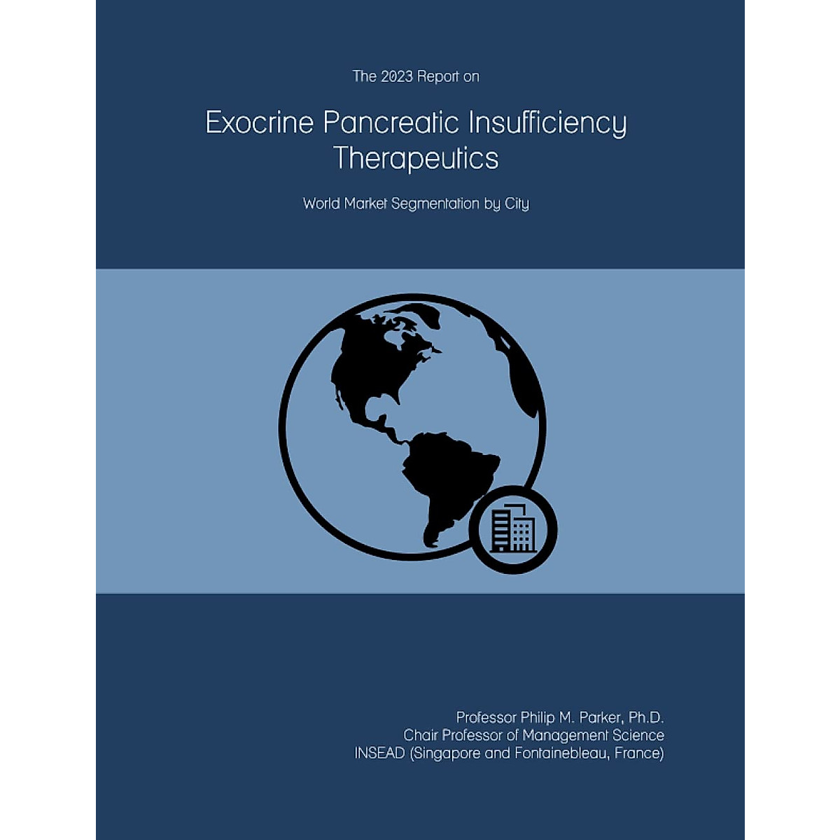 The 2023 Report on Exocrine Pancreatic Insufficiency Therapeutics: World Market Segmentation by City