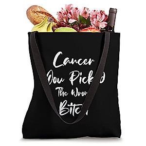 Cancer You Picked The Wrong Bitch Funny Cancer Patient Tote Bag