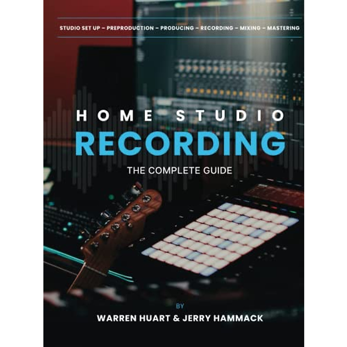 Home Studio Recording: The Complete Guide