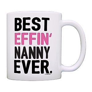 ThisWear Nanny Gifts Grandma Best Effin Nanny Ever Grandma Coffee Mug Grandma Gift 11oz Ceramic Coffee Mug