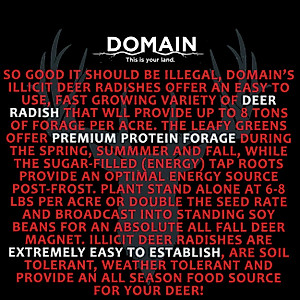 Domain Outdoor Illicit Food Plot Seeds, Fast Growing Variety of Deer Radish, Perfect Seed for Spring, Summer or Fall, Leafy Greens, Sugar-Filled Tap Root, Up to 8 Tons of Forage Per Acre, 1/2 Acre