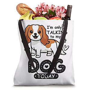 I'm Only Talking To My Dog Today, Dog Person, Crazy Dog Tote Bag